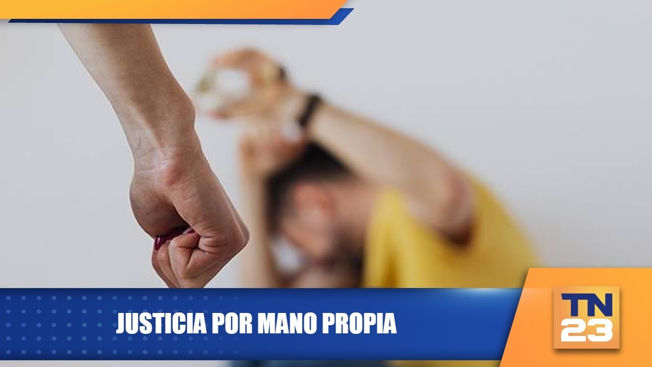 Justicia Por Mano Propia Youtube