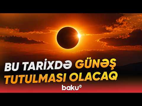 İlin son Günəş tutulmasının vaxtı məlum oldu - Baku TV