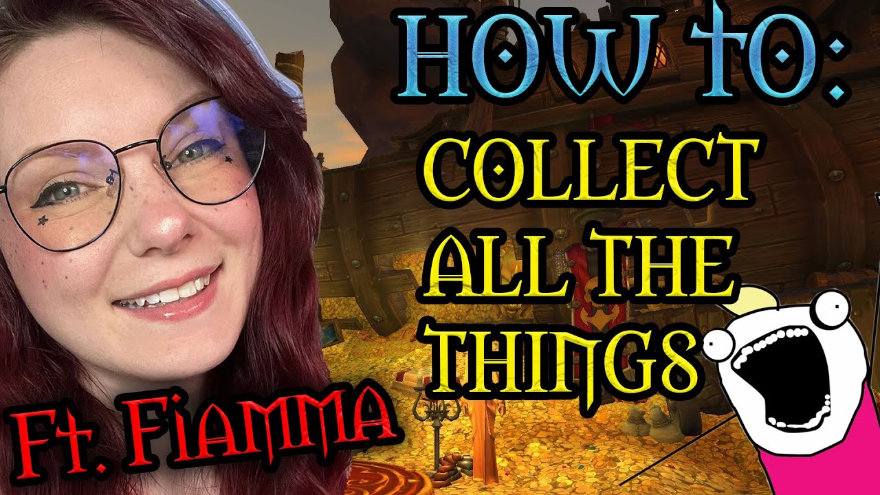 How to Collect ALL THE THINGS In World of Warcraft - Ft. Fiamma - YouTube