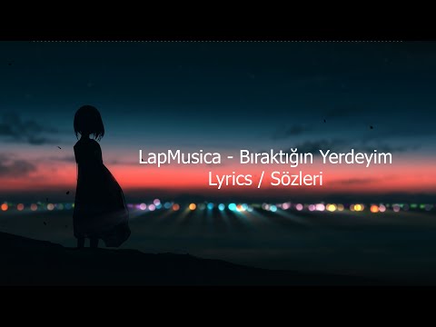 LapMusica - Bıraktığın Yerdeyim (Lyrics)