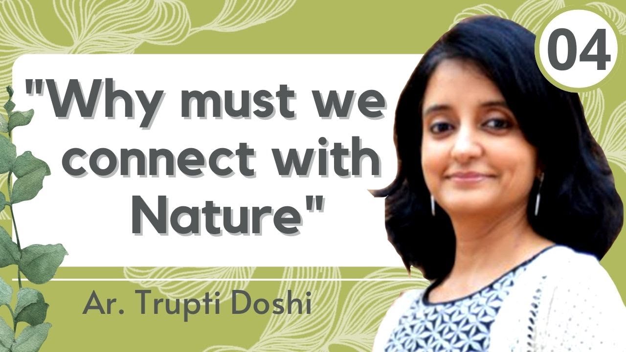 Why must we connect with Nature? Part 4 | Ar Trupti Doshi | Art of ...