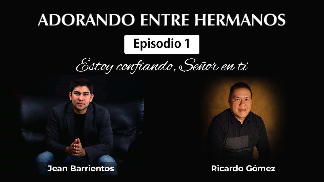 Adorando entre hermanos - Episodio 1 - Jean Barrientos - Estoy ...