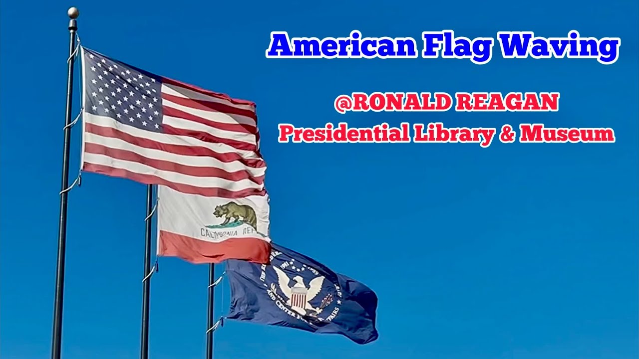 American Flag Waving @RONALD REAGAN Presidential Library & Museum - YouTube
