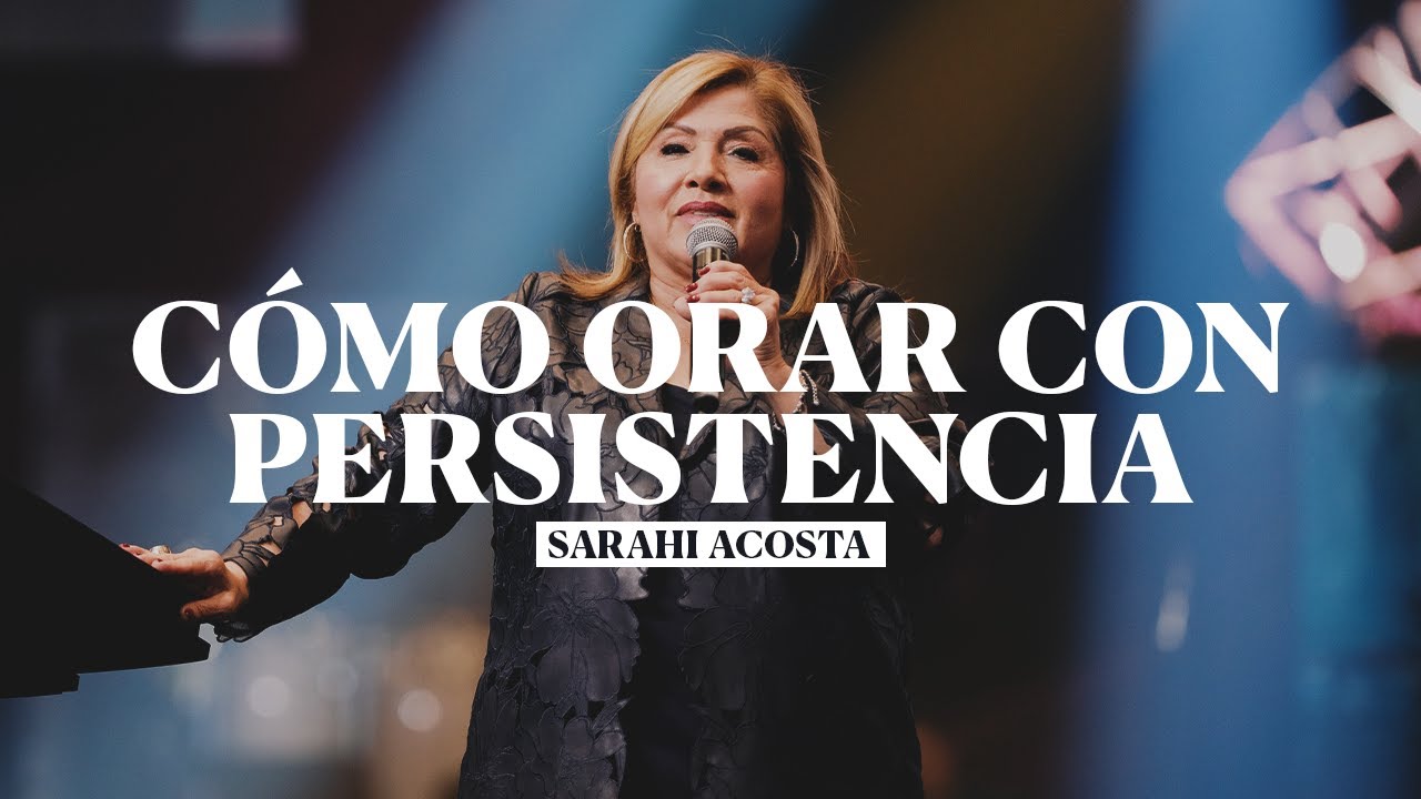 Cómo Orar con Persistencia | Sarahi Acosta - YouTube