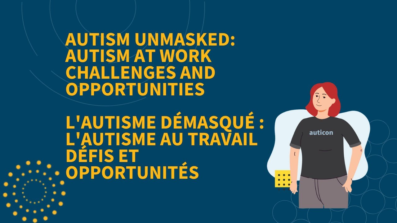 Autism Unmasked:Autism at Work Challenges & Opportunities/L'autisme au ...