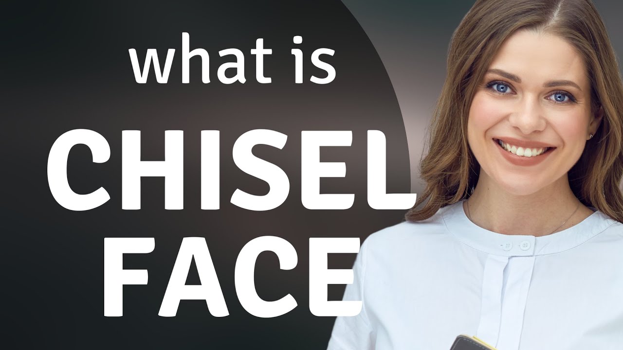 Understanding the Phrase "Chisel Face" - YouTube