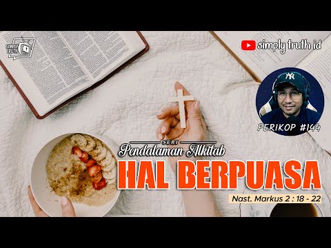 HAL BERPUASA / PERIKOP 144 / Markus 2 : 18 - 22 / SERI PENDALAMAN ALKITAB