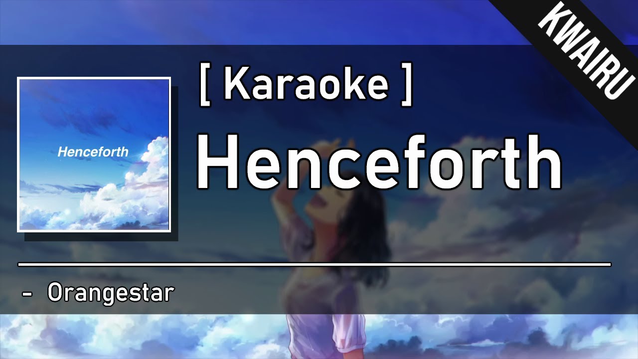 [Karaoke] Henceforth - Orangestar ft. IA - YouTube