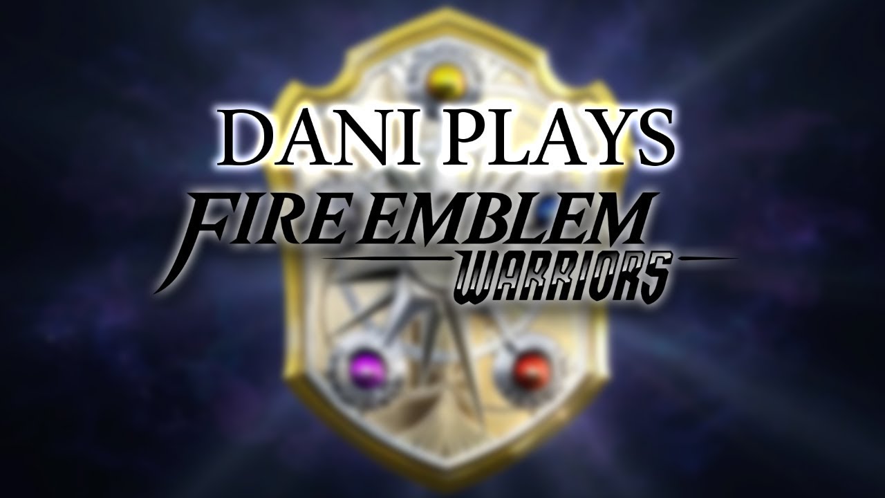Dani Plays Fire Emblem Warriors - YouTube