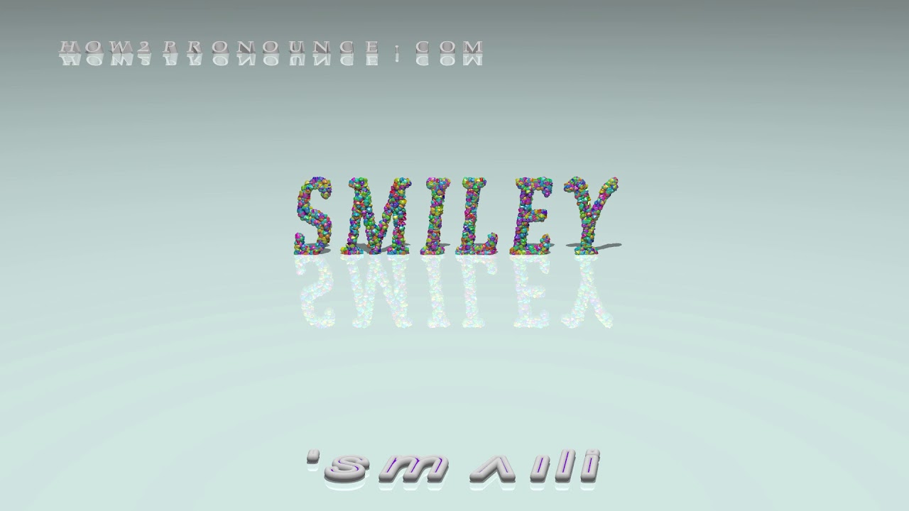 smiley - pronunciation + Examples in sentences and phrases - YouTube