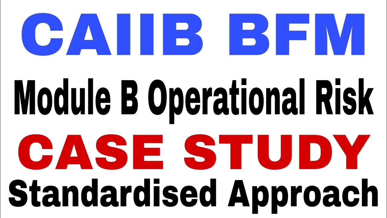 BFM Case Study Standardised Approach CAIIB BFM Operation al Risk Module B Bankers Zone - YouTube