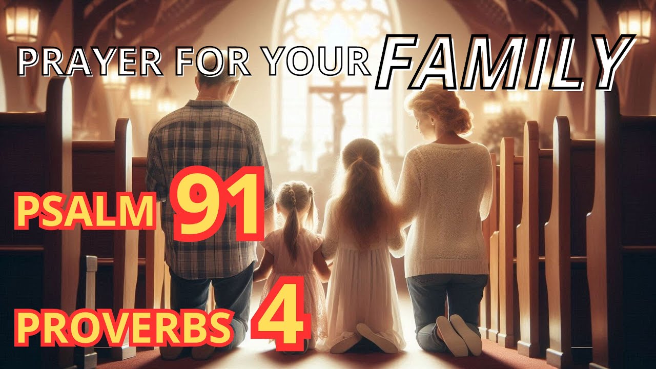 PSALM 91 AND PROVERBS 4 - PRAYER FOR THE FAMILY - YouTube