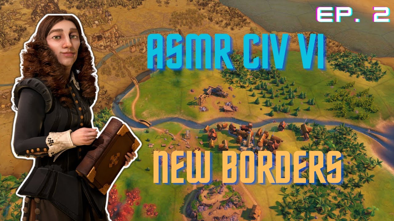 ASMR | Relaxing CIV VI 😴 | Episode 2 - New Borders - YouTube