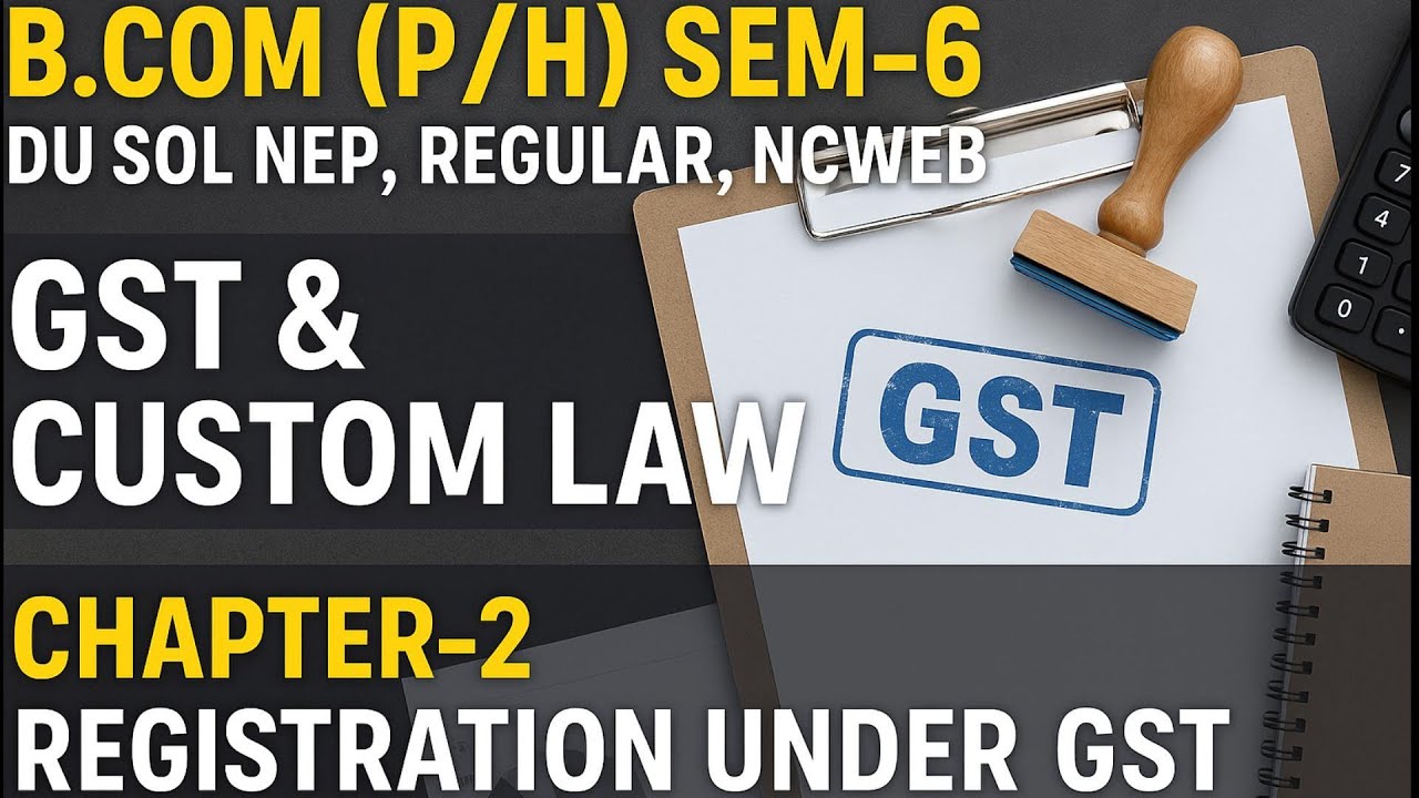GST & Customs Law Chapter- 2 | Registration Under GST | DU SOL | NEP ...