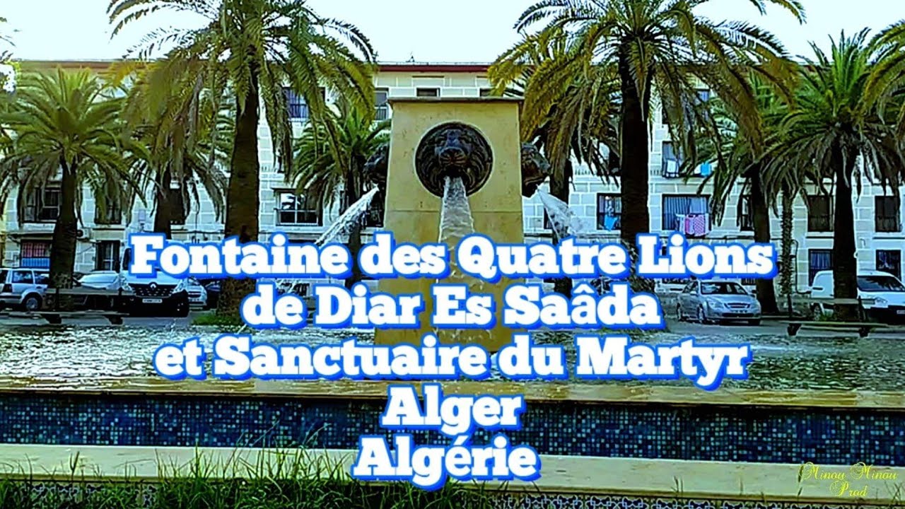 Fontaine des Quatre Lions de Diar Es Saâda et Sanctuaire du Martyr ...