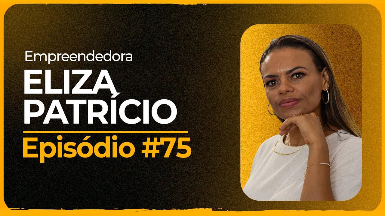 PODW - ELIZA PATRÍCIO - EP #075 - YouTube