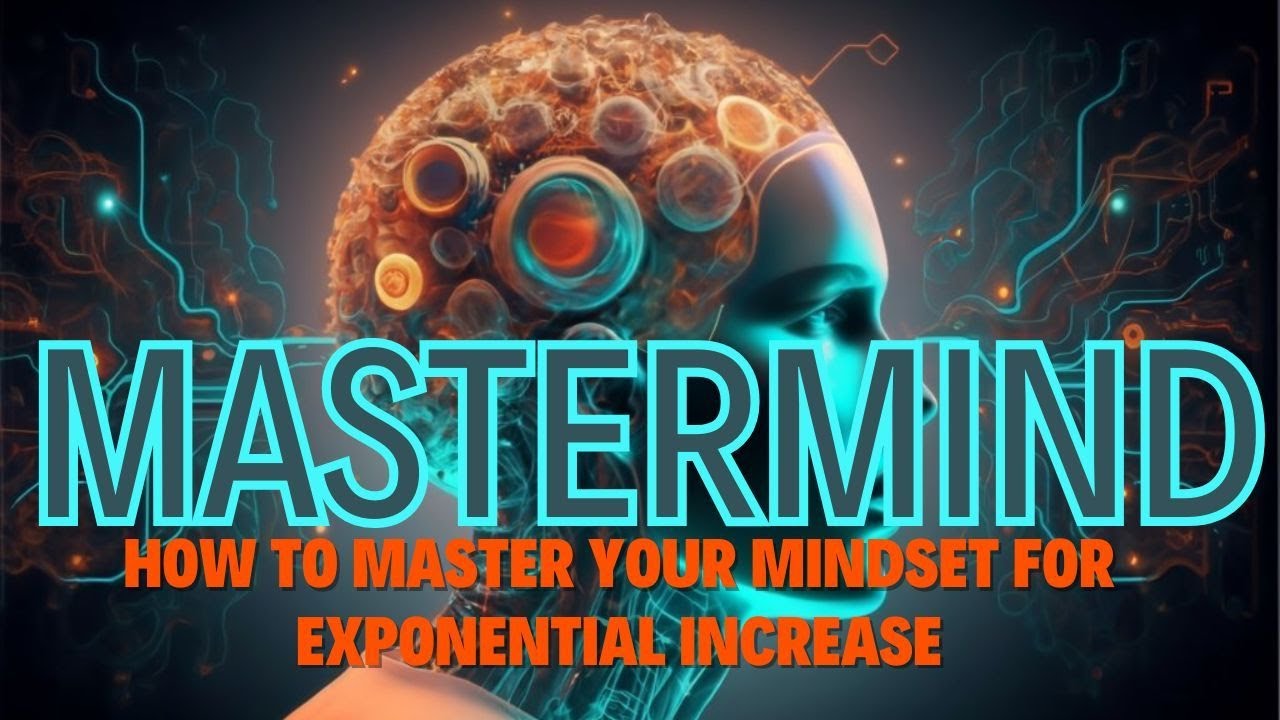 Mastermind: How to master your mindset for exponential increase - YouTube