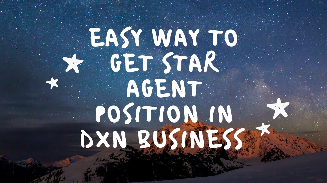 Easy way to get STAR AGENT position in DXN business / ALMAS DXN ...