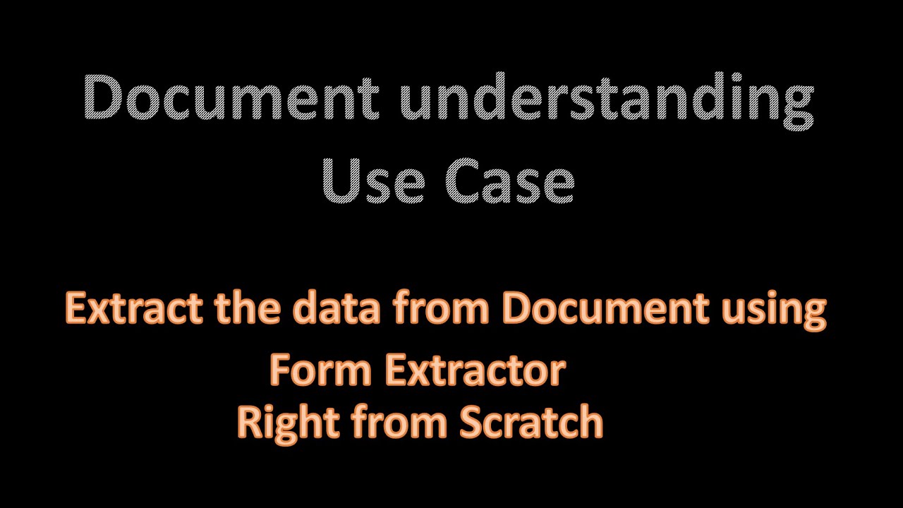 Document Understanding Use Case Form Based Extractor - YouTube