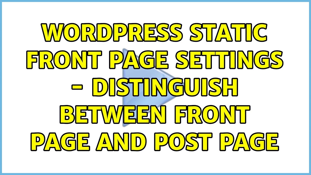 Wordpress Static Front Page Settings Distinguish Between Front Page Wordpress Static Front Page Settings Distinguish Between Front Page