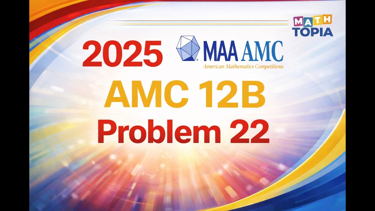 2025 AMC 12B Problem 22 Solution - YouTube