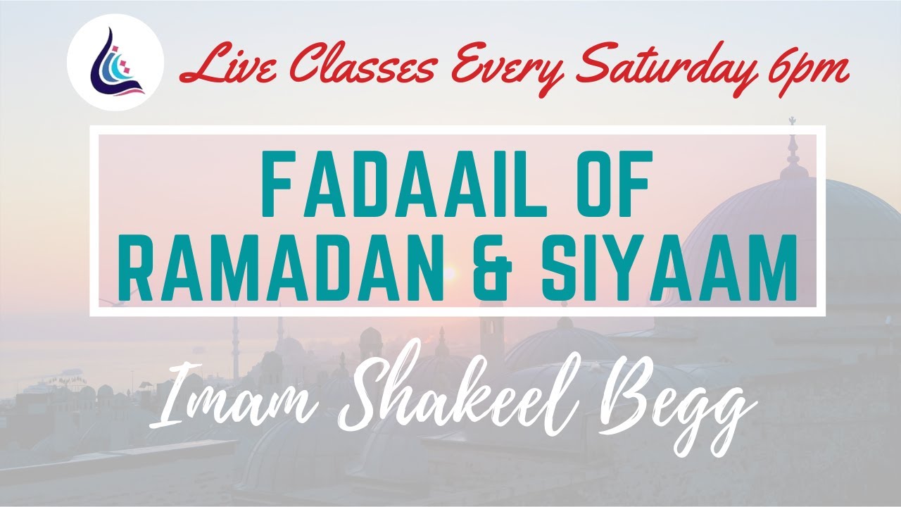 Fadaa'il of Ramadan & Siyaam Lesson 2 - Imam Shakeel Begg - YouTube