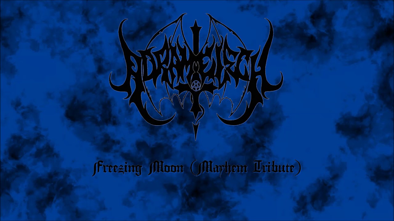 Freezing Moon (Mayhem Tribute) Adrammelech - YouTube