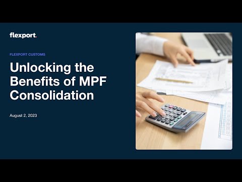 Flexport Customs: Unlocking the Benefits of MPF Consolidation - YouTube