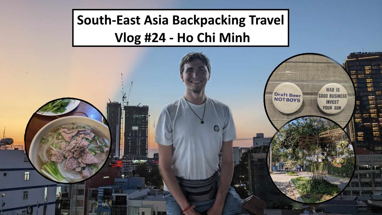 South-East Asia Backpacking Travel Vlog #24 - Ho Chi Minh - YouTube