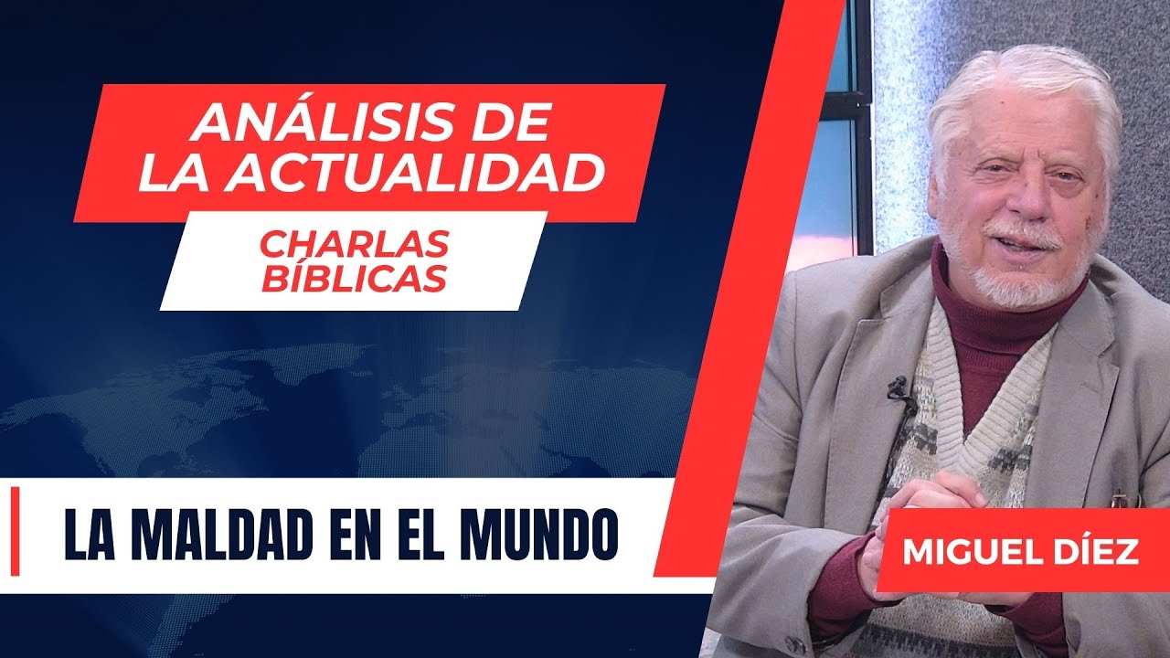 La Maldad en el Mundo // Charlas Bíblicas - YouTube