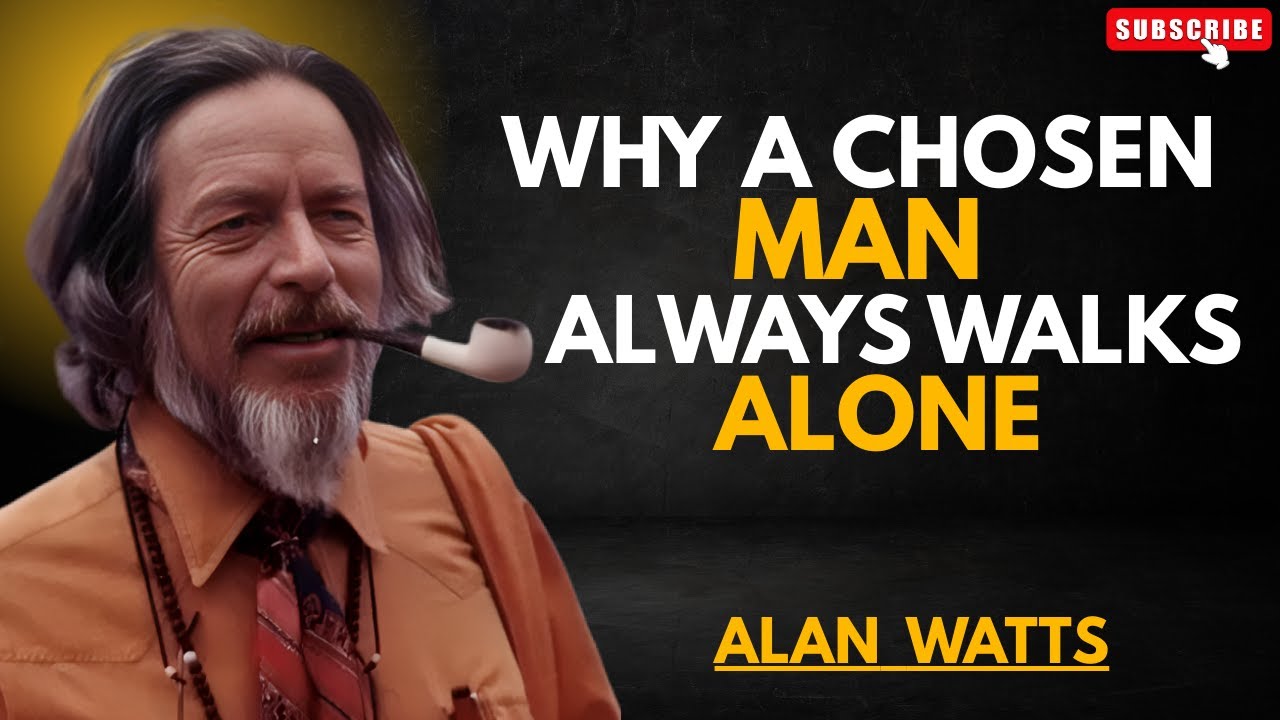 Why a Chosen Man Always Walks Alone | ALAN WATTS - YouTube