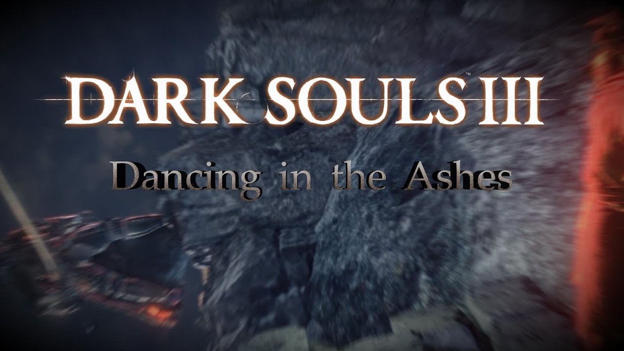 Dark Souls 3 - Dancing in the Ashes - YouTube