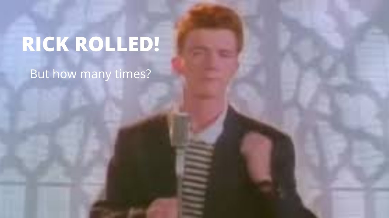 How many rick rolls have ever happened? - YouTube
