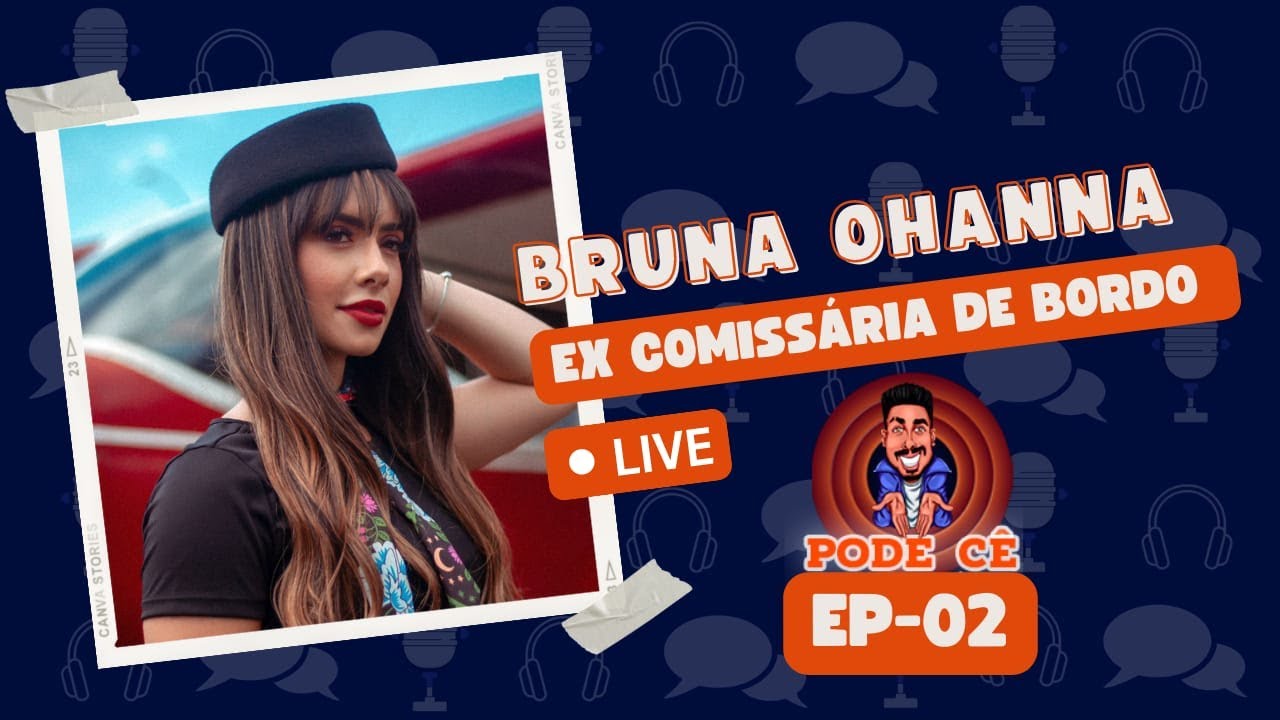 PODE CÊ PODCAST - Bruna Ohanna - EP 02 - YouTube