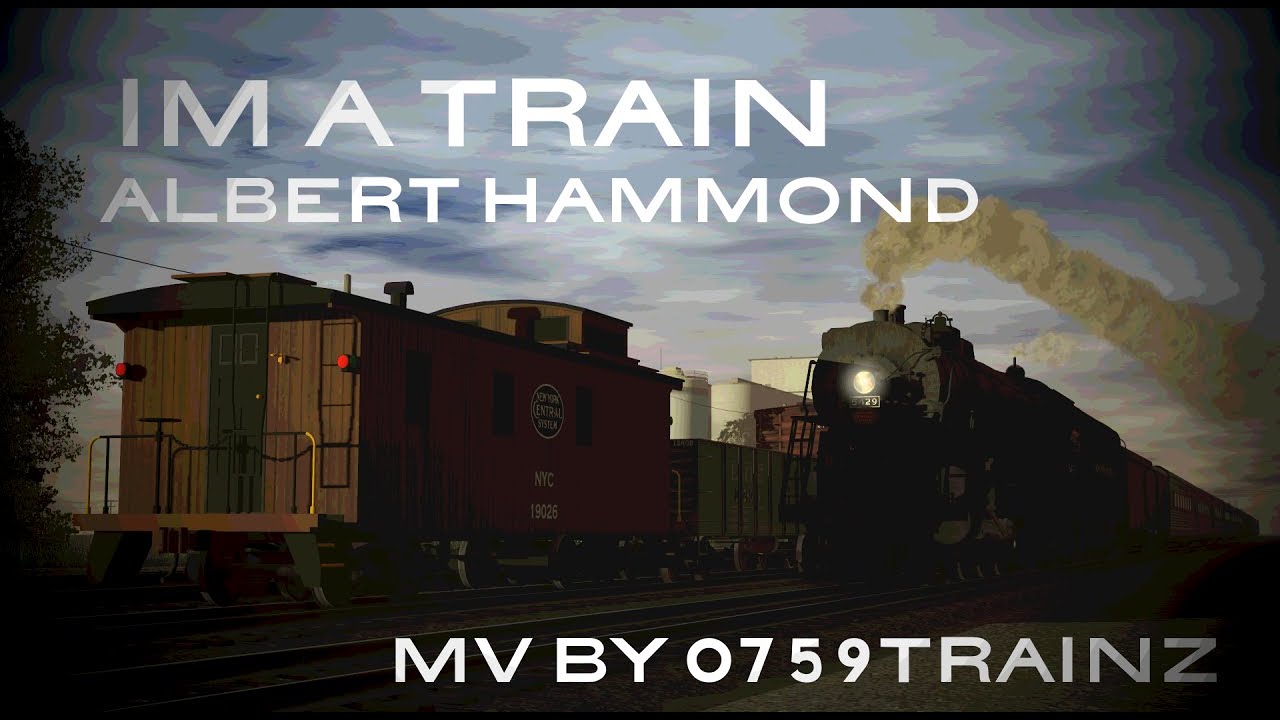 I'm a Train - Albert Hammond (Trainz MV) - YouTube