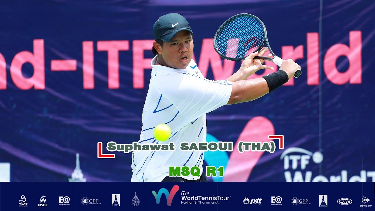 ITF Men's World Tour 2023 (1) MSQ R1 - Suphawat SAEOUI (THA) vs Pruchya ISARO (THA) 11 - YouTube