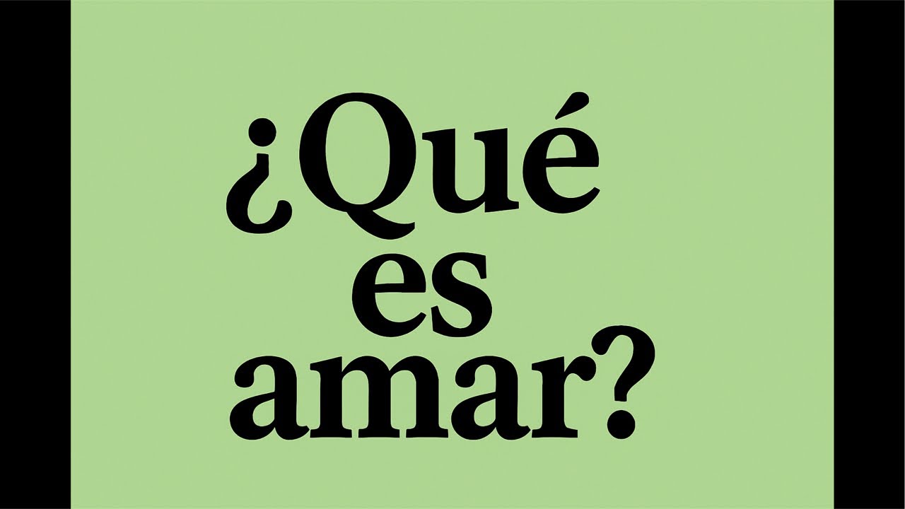 ¿Qué es amar? - YouTube