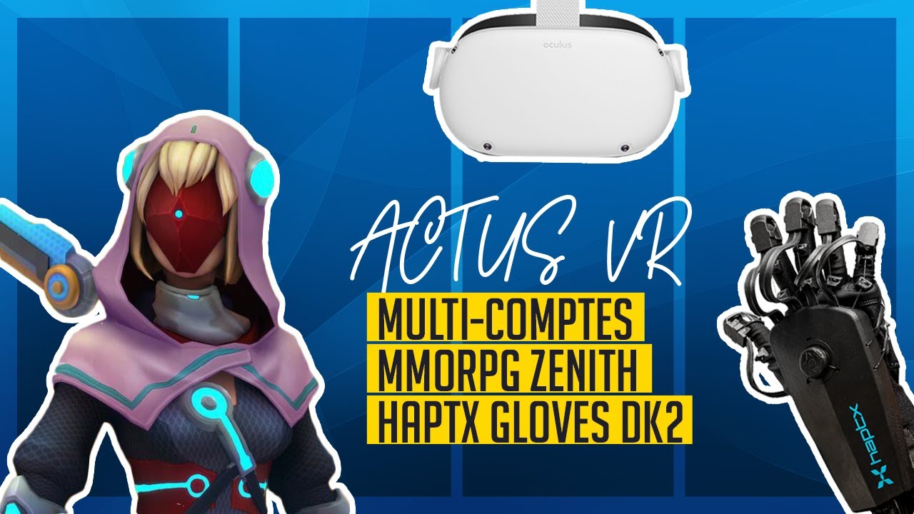 Multicompte Oculus Quest 2, MMORPG VR Zenith, HaptX Gloves DK2,.. - YouTube
