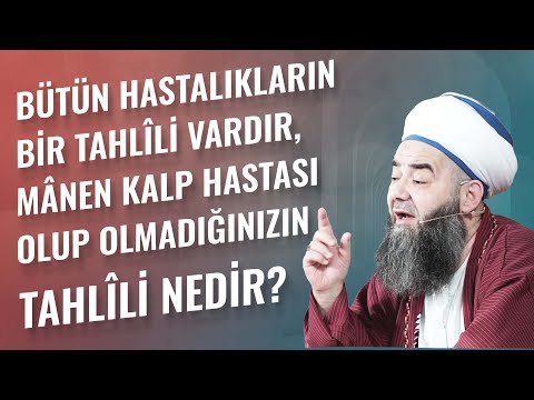 Bütün Hastalıkların Bir Tahlîli Vardır, Mânen Kalp Hastası Olup Olmadığınızın Tahlîli Nedir?