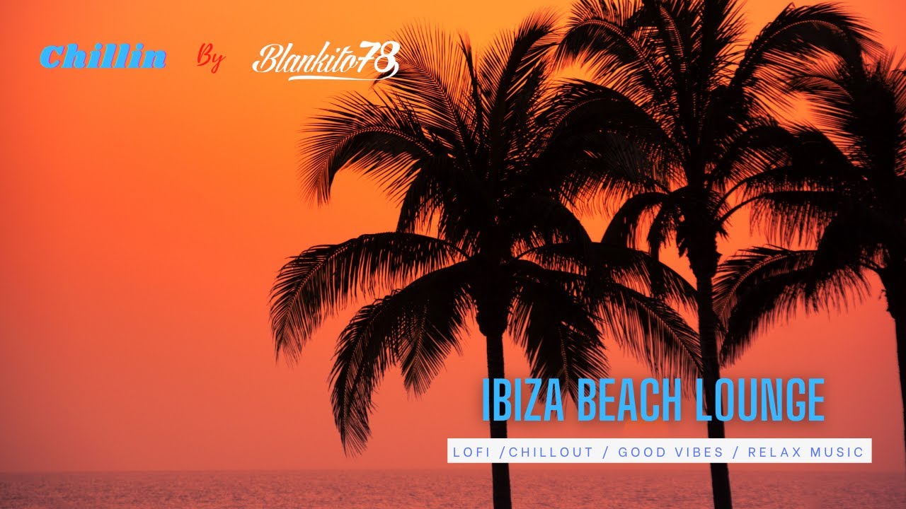 IBIZA Beach Lounge: The Perfect Place to Chill Out in Ibiza - YouTube