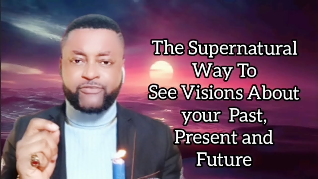 HOW TO SEE VISION ABOUT YOUR PAST, PRESENT AND FUTURE (Chapter 1) - YouTube