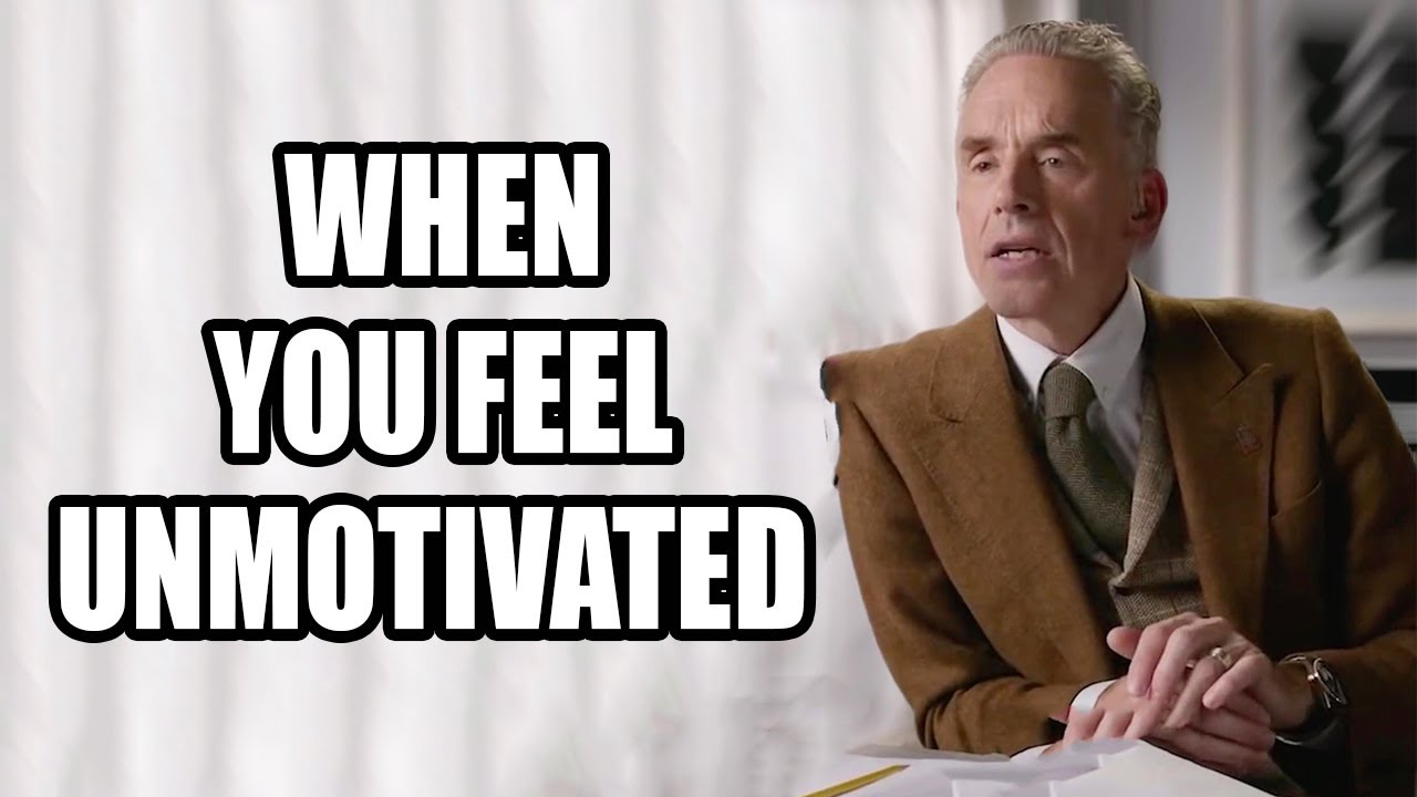 WHEN YOU FEEL UNMOTIVATED - Jordan Peterson (Best Motivational Speech ...