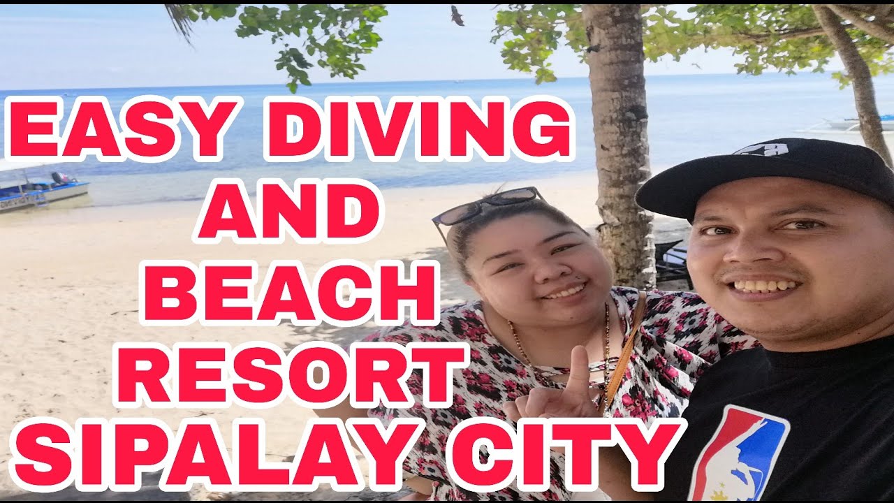 EASY DIVING AND BEACH RESORT TOUR AT SIPALAY CITY NEGROS OCCIDENTAL ...