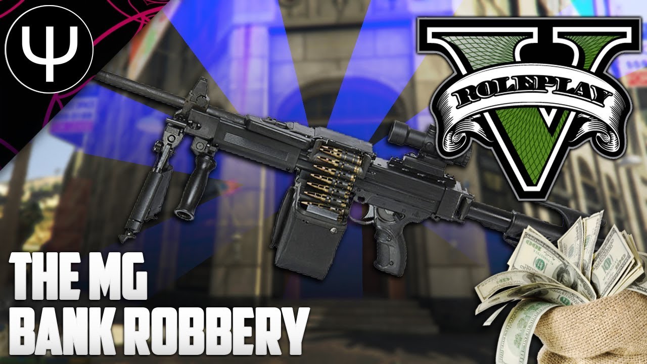 GTA 5: Roleplay Mod — The Machine Gun Bank ROBBERY! - YouTube