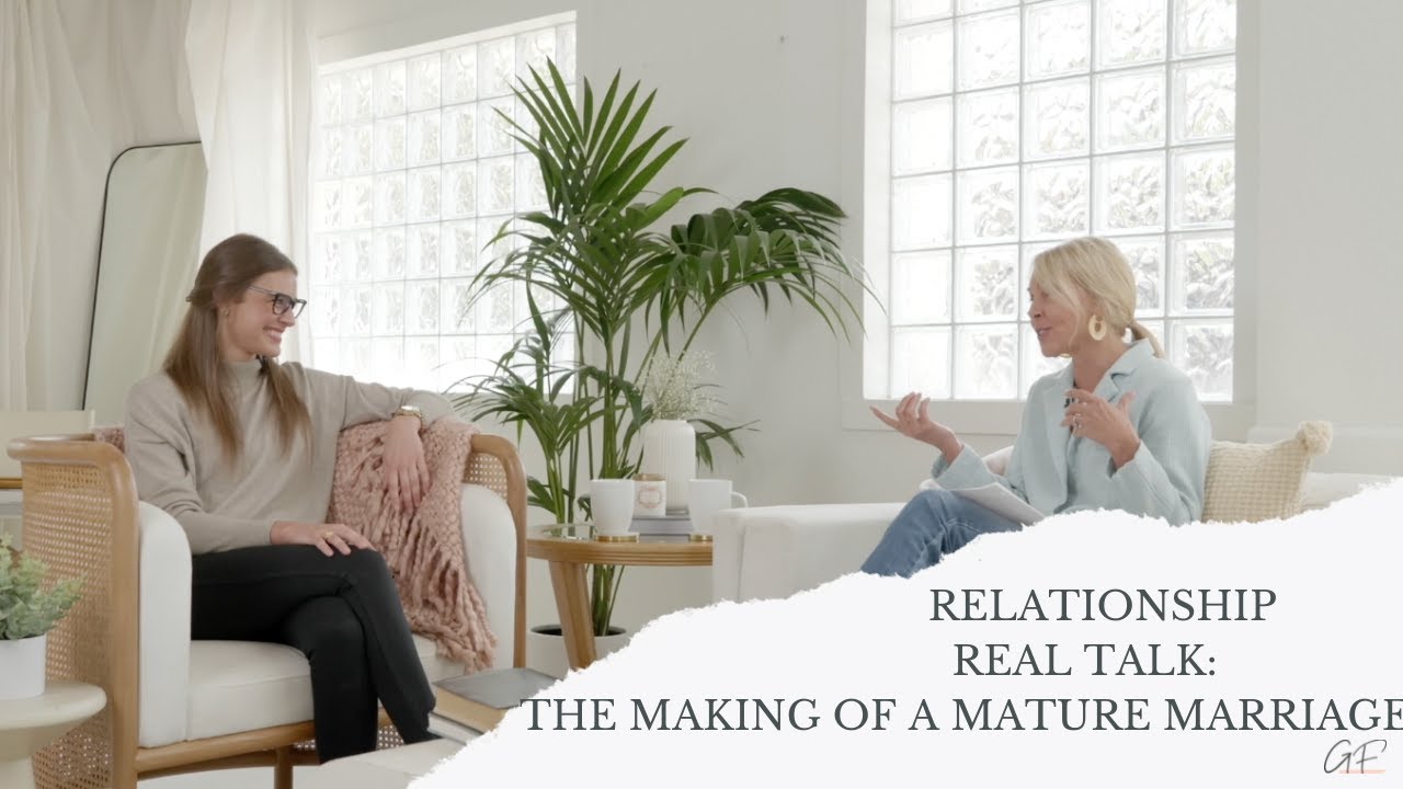 Relationship Real Talk: The Making of a Mature Marriage (Part 3) - YouTube