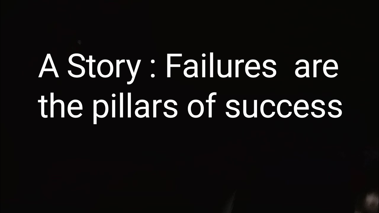 A Story : Failures are the pillars of success - YouTube
