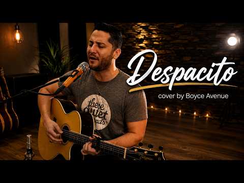 Despacito 🔥 Luis Fonsi & Daddy Yankee Acoustic Cover by Boyce Avenue | Chill Latin Vibes