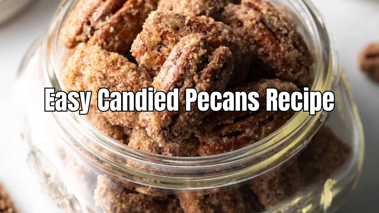 Easy Candied Pecans Recipe | Perfect for Snacking, Salads, & Gifting ...