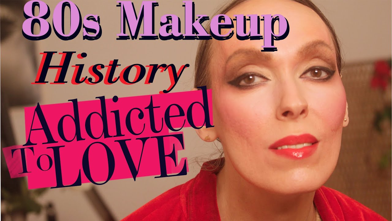 The 80s Vamp - Makeup History - The influence of Addicted To Love - YouTube