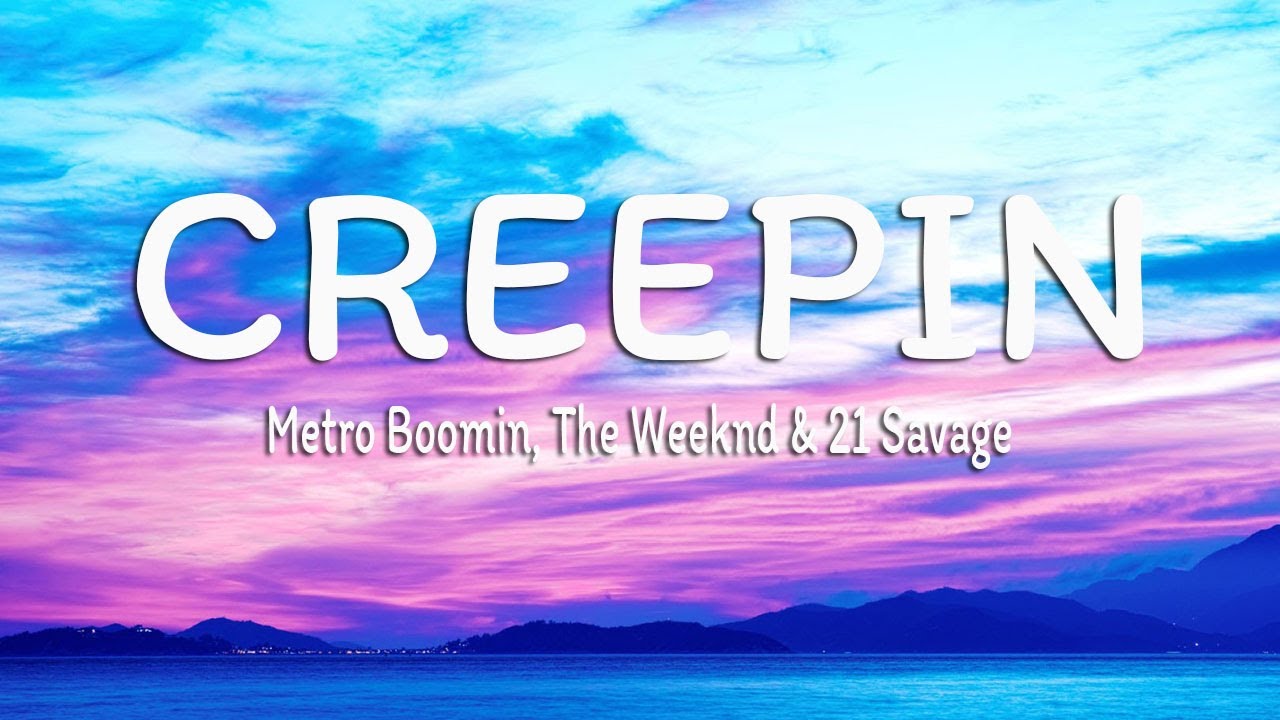 Metro Boomin, The Weeknd, 21 Savage - Creepin' (Lyrics) - YouTube